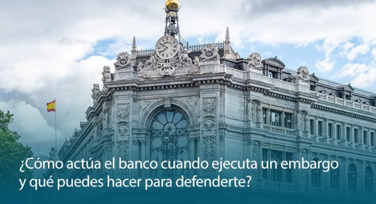 Cómo Actúa el Banco cuando EJECUTA un Embargo en España